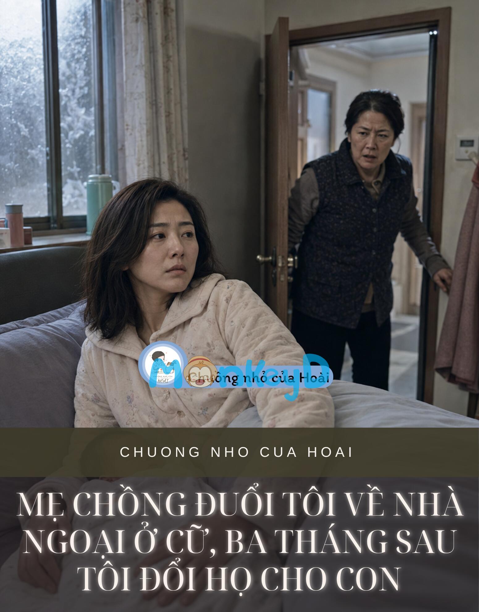 ĐANG Ở CỮ BỊ MẸ CHỒNG ĐUỔI VỀ NHÀ MẸ ĐẺ, BA THÁNG SAU BÀ HỎI TÔI ĐÃ ...